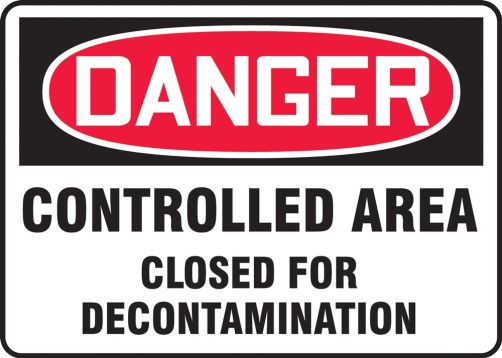 Controlled Area Closed For Decontamination OSHA Danger Safety Sign MBHZ136