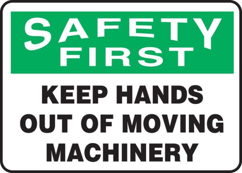 Keep Hands Out Moving Machinery OSHA Safety First Safety Sign MEQM906