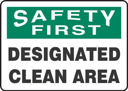 Designated Clean Area OSHA Safety First Safety Sign MHSK989