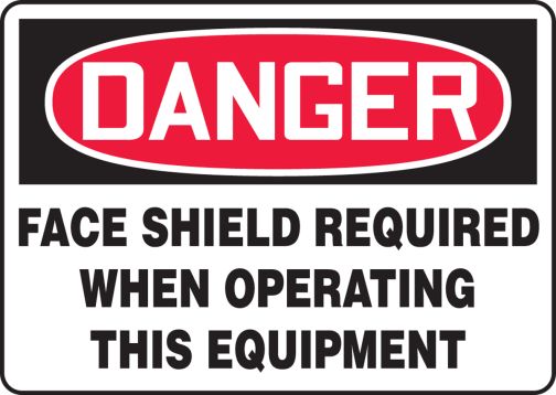 Face Shield Required When Operating OSHA Danger Safety Sign MPPE017