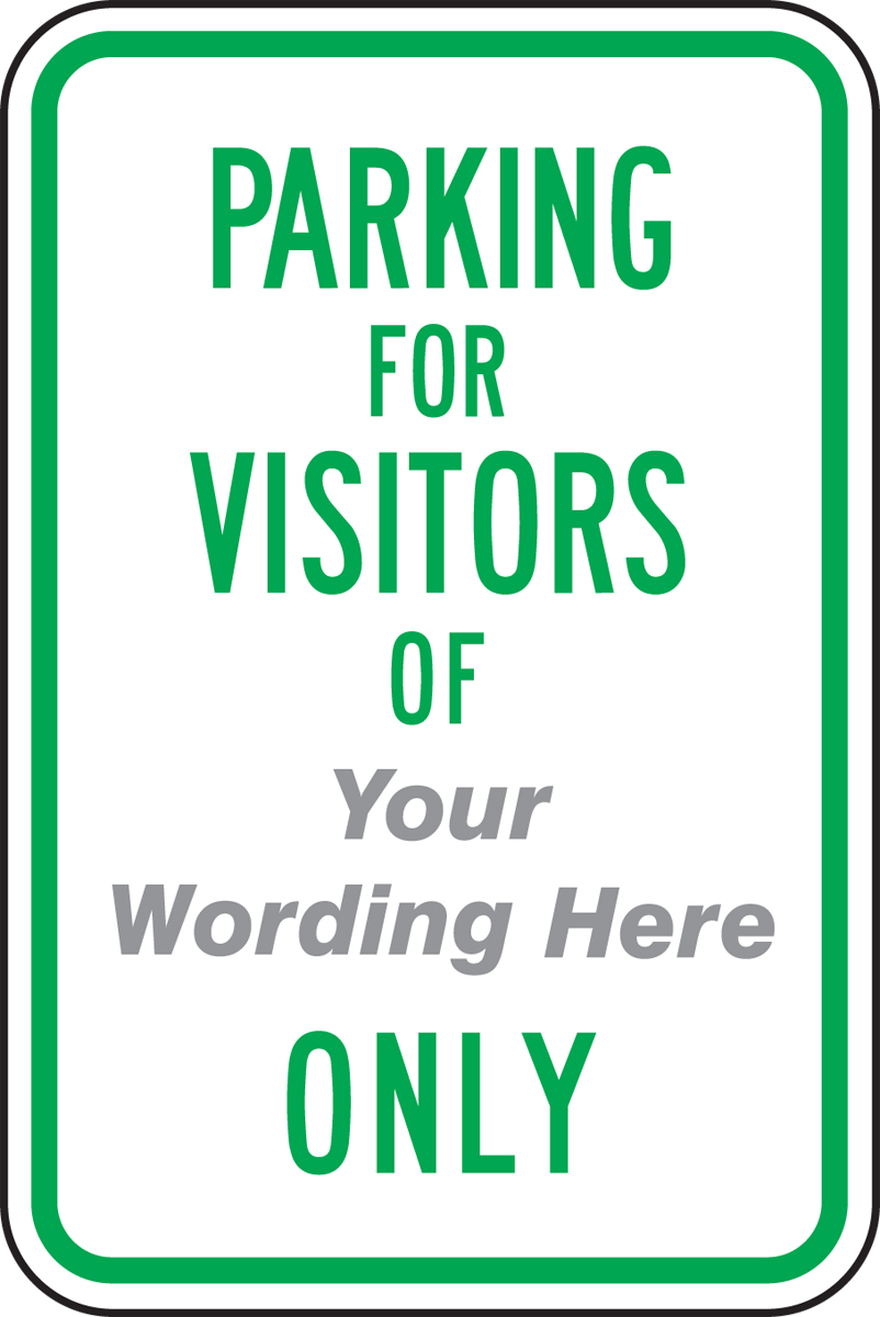 Semi-Custom Traffic Sign: Parking for Visitors Of (Your Wording Here ...