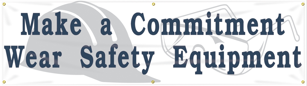 Make A Commitment Wear Safety Equipment Safety Banners MBR814