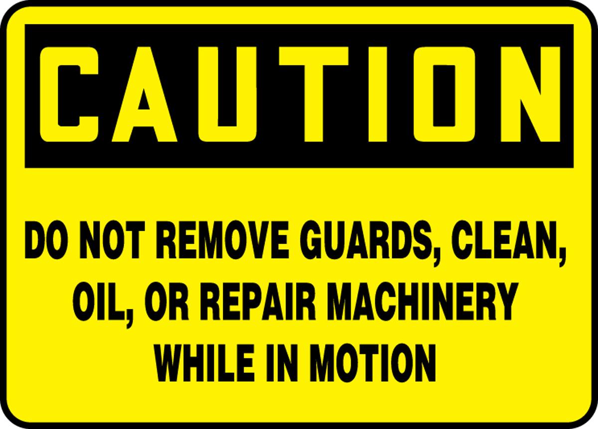 Do Not Remove Guards Clean Oil Repair Motion OSHA Caution Safety Sign