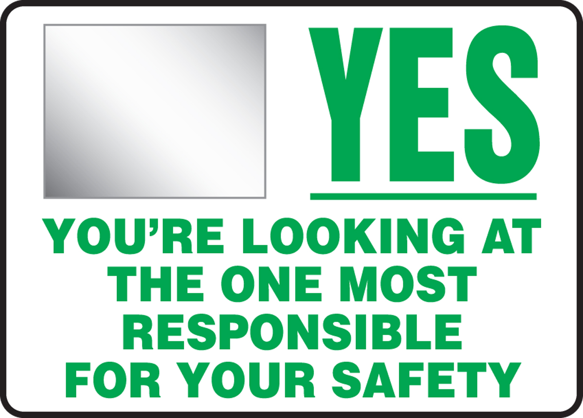 Yes You're Looking One Most Responsible For Safety Safety Sign MGNF533