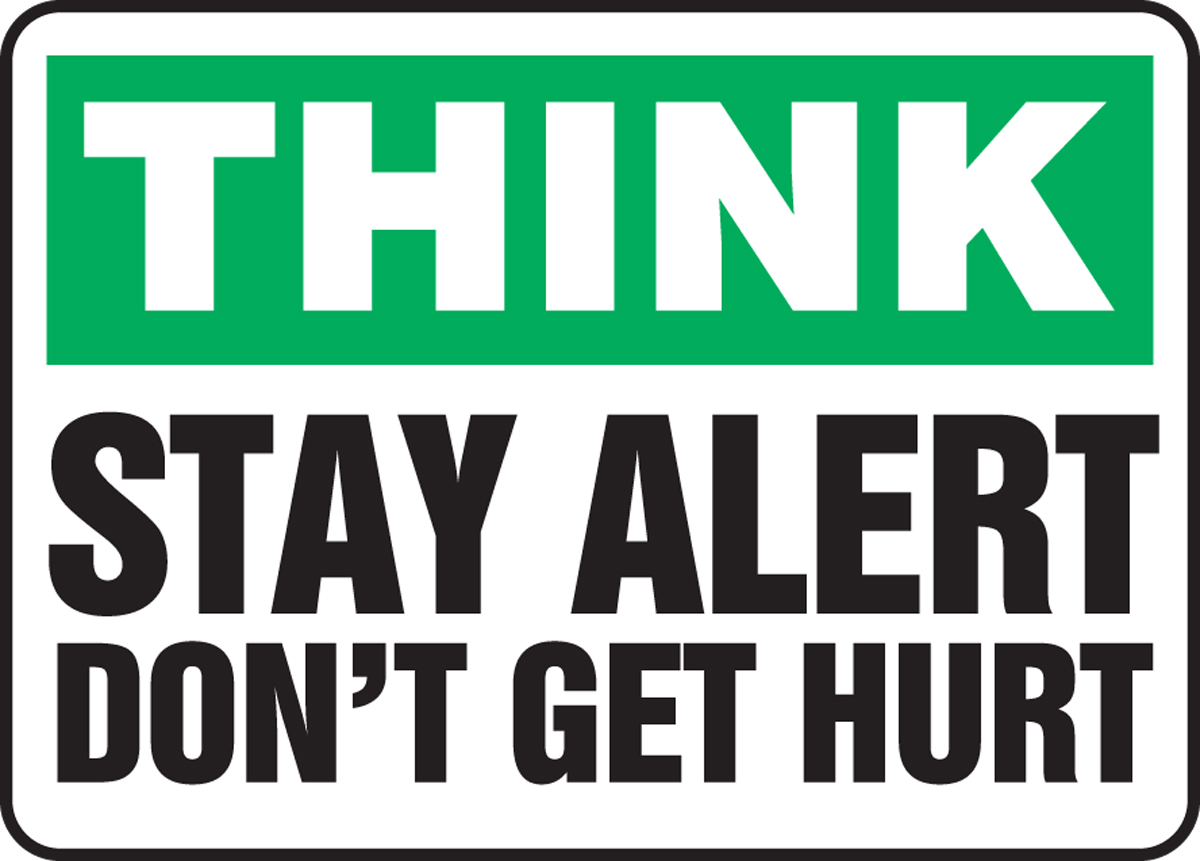 Stay Alert Don t Get Hurt Think Safety Sign MGNF918 Stay Alert Don t Get Hurt Think Safety Sign MGNF918