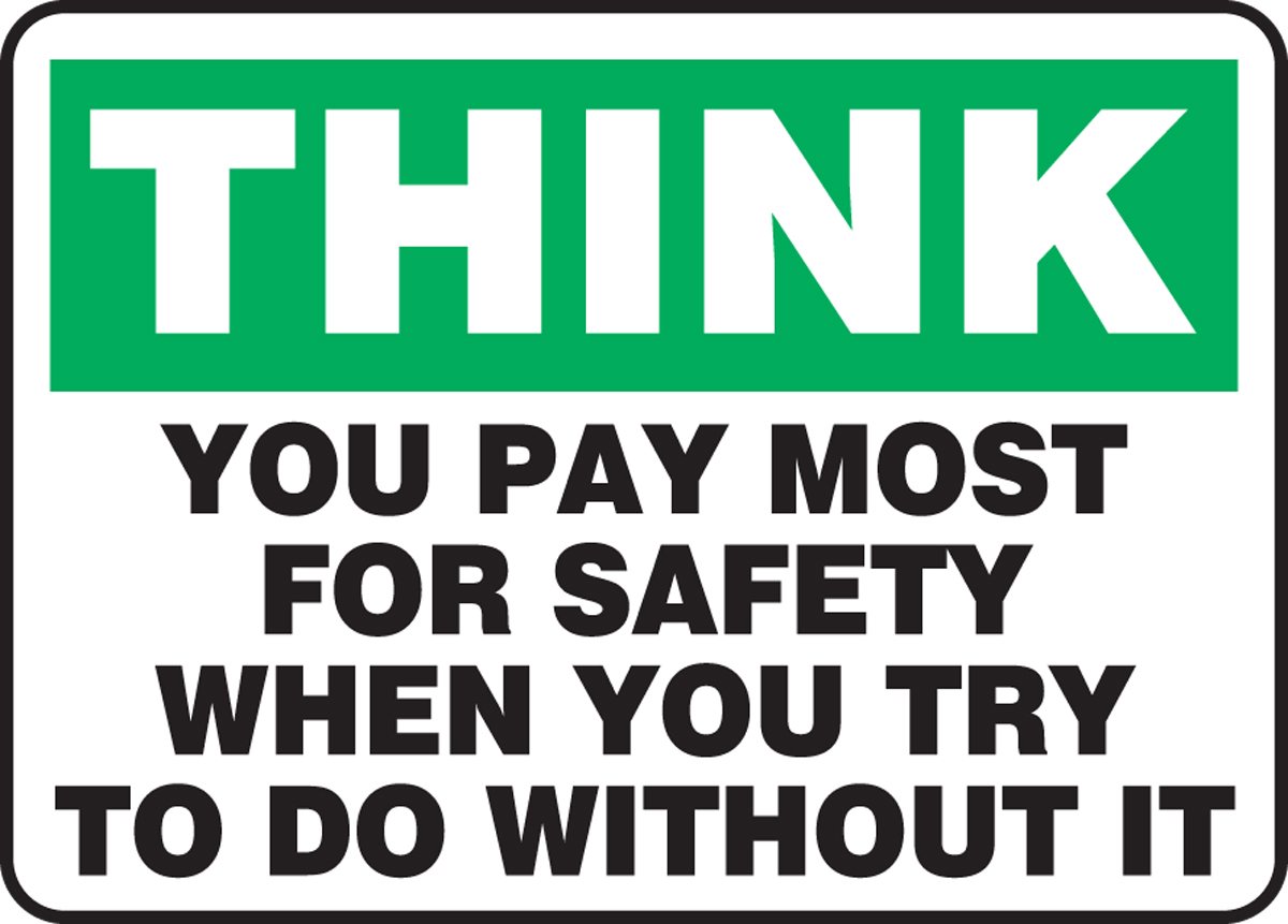 You Pay Most For Safety When You Try To Do Without Think Sign MGNF948
