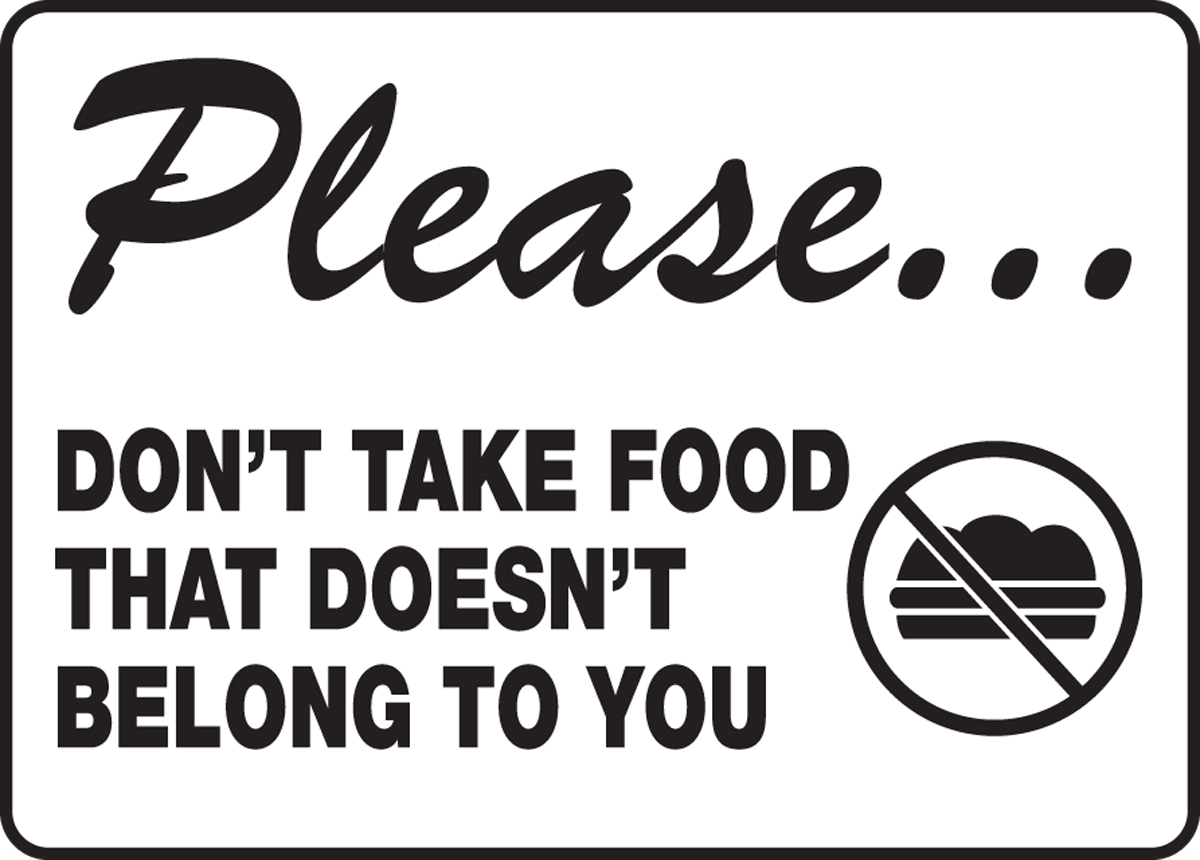 Please Don t Take Food That Doesn t Belong To You Safety Sign MHSK909 Please Don t Take Food That Doesn t Belong To You Safety Sign MHSK909