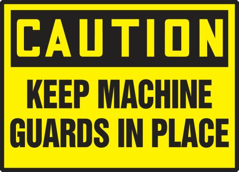 Keep Machine Guards In Place OSHA Caution Safety Sign LEQM625