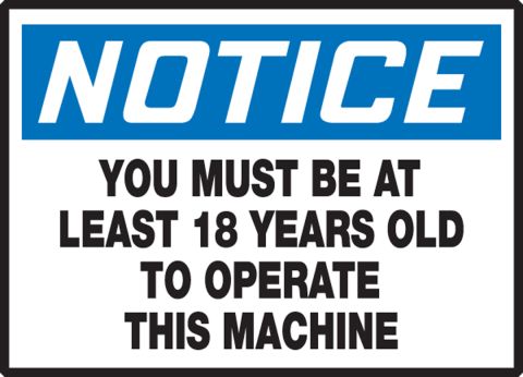 You Must Be At Least 18 Years Old To Operate OSHA Notice Safety LabeL