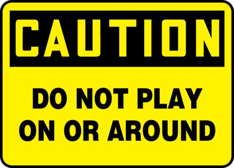 Do Not Play On Or Around OSHA Caution Safety Sign MEQM726