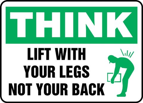 Lift With Your Legs Not Your Back Think Safety Sign MGNF936