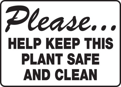 Plese Help Keep This Plant Safe And Clean Safety Sign MHSK920